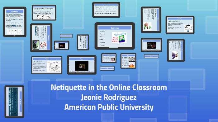 Netiquette in the Online Classroom by Jeanie Rodriguez on Prezi