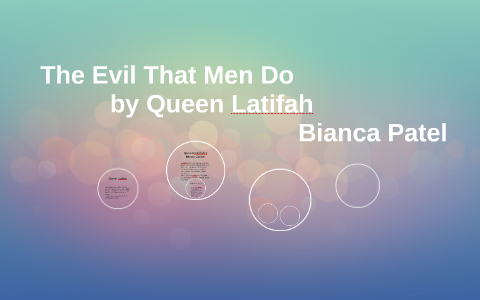 The Evil That Men Do by Bianca Patel on Prezi