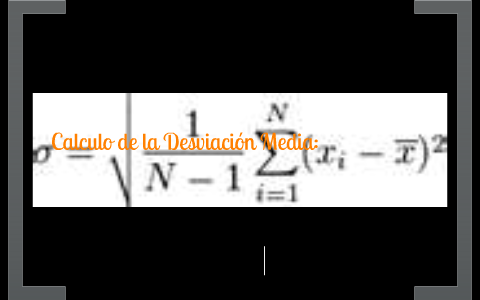 CALCULO DE LA DESVIACION MEDIA: by debora meltroso