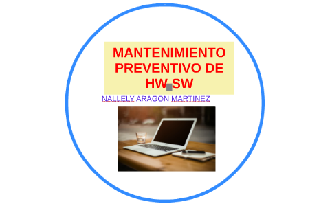 MANTENIMIENTO PREVENTIVO DE HW-SW by nallely aragon on Prezi