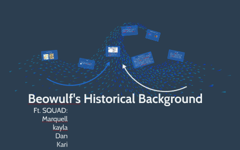 Beowulf's Historical Background by Marquell Young on Prezi