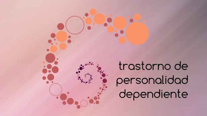 trastorno de personalidad dependiente by javiera Fuenteseca quintanilla ...
