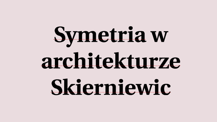 Symetria w architekturze Skierniewic by Zuzanna Wyszogrodzka on Prezi