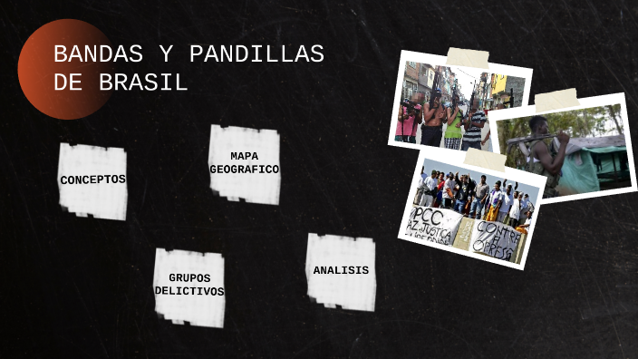 BANDAS Y PANDILLAS DE BRASIL by Kevin Nieto on Prezi