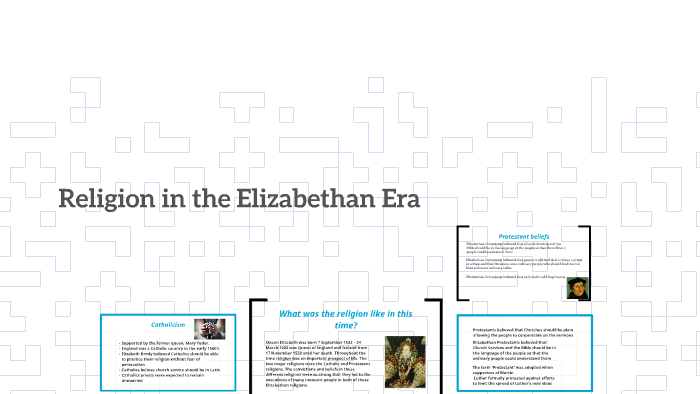 Religion in the Elizabethan Era by Adam Aylard on Prezi