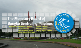 The Monetary Board of Bangko Sentral ng Pilipinas by Michael Ramos on Prezi
