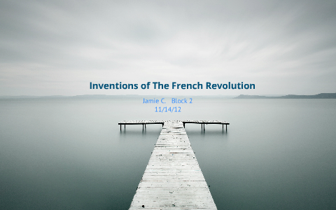 Inventions of the French Revolution by Sandy Cheeks on Prezi