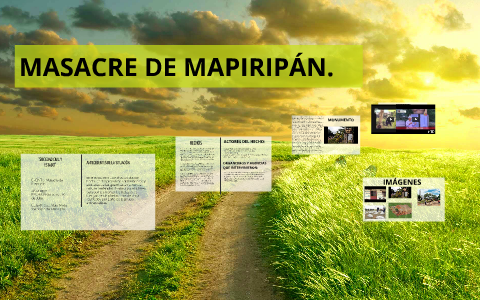 MASACRE DE MAPIRIPAN. by Mariana Marcela on Prezi