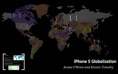 Iphone 5 Globalization by ejkldfad tjkahsl on Prezi