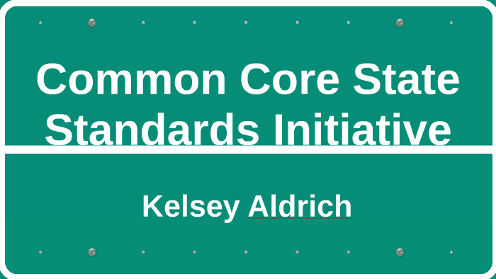 Common Core State Standards Initiative by Kelsey Aldrich on Prezi