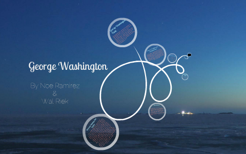 George Washington by Noe Ramirez on Prezi