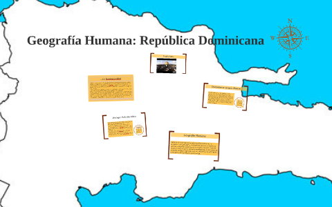 GEOGRAFIA HUMANA DE REPUBLICA DOMINICANA by Angel Pacheco on Prezi