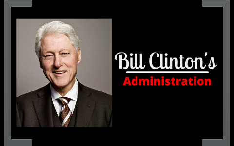 Bill Clinton's Administration by . . on Prezi