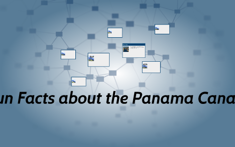 Fun Facts about the Panama Canal by Paw Paw Public Schools on Prezi