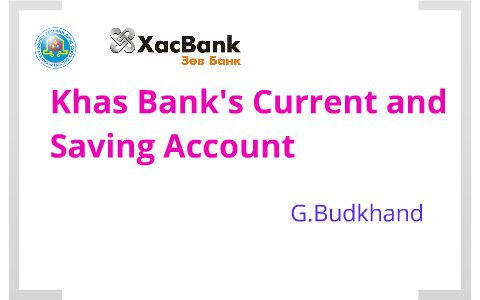Khas Bank's current and saving account by handaa budee on Prezi