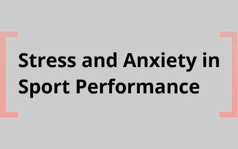 Stress, Anxiety and Arousal in Sport by Ben Ashdown on Prezi