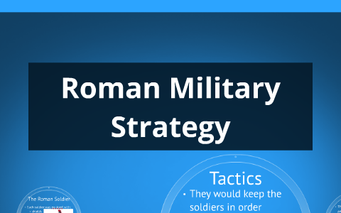 Roman Military Strategy Expert by Hunter Blackmon on Prezi