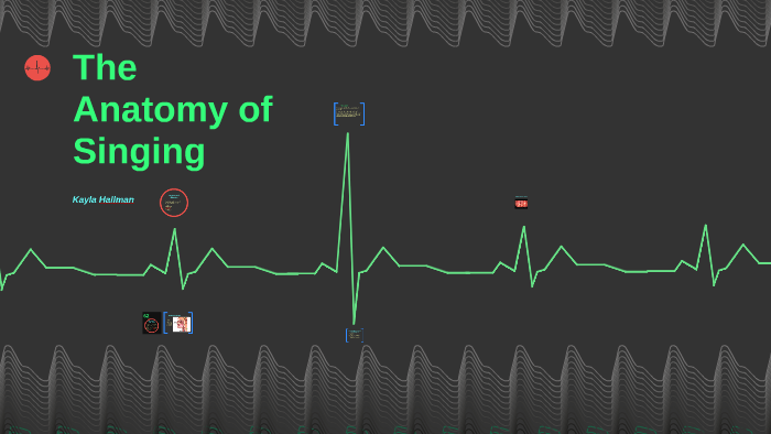 The Anatomy of Singing by Kayla Hallman on Prezi
