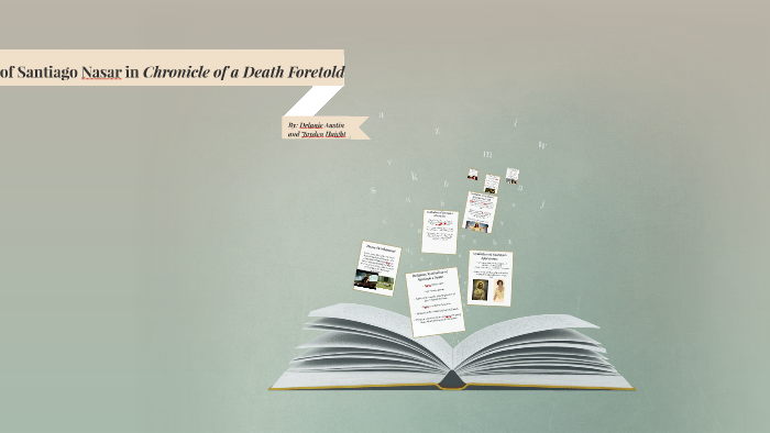 Symbolism of Santiago Nasar In Chronicle Of a Death Foretold by Delanie ...