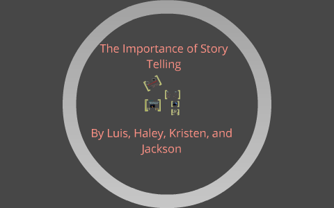 The Importance of Storytelling by Haley Stauffer on Prezi