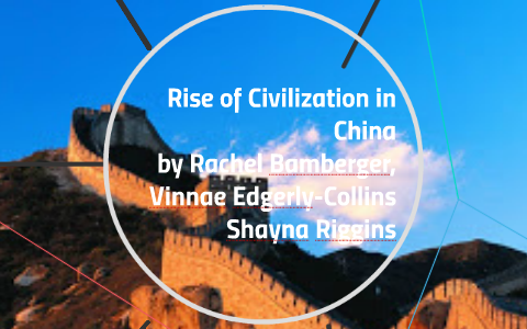 Rise of Civilization in Ancient China by Rachel Bamberger on Prezi