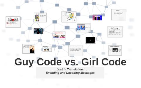 Guy Code vs. Girl Code: Lost in Translation by Nnenna Oji on Prezi