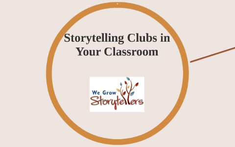 Storytelling Clubs in Your Classroom by Joy Price on Prezi