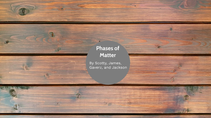 Phases of Matter by Dustin Satterfield on Prezi