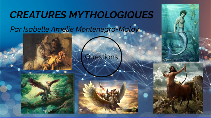 TOP 5 CRÉATURES MYTHOLOGIQUE by Isabelle Montenegro-Maloy on Prezi