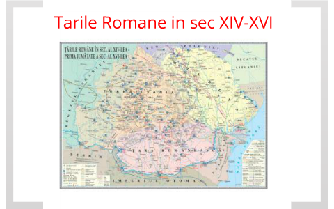 Tarile Romane in sec XIV-XVI by Doinita Roman on Prezi