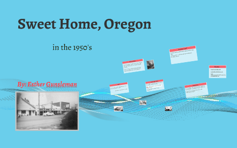 Sweet Home, Oregon by Esther Gunselman on Prezi