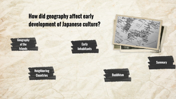 How did geography affect early development of Japanese culture? by ...