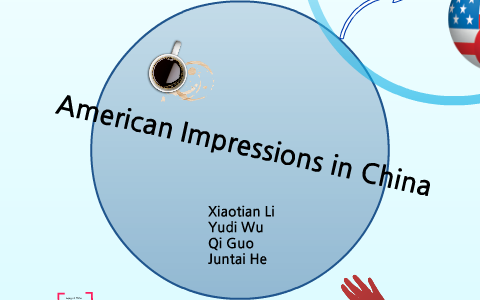 Americans Impressions in China by xiaotian li on Prezi