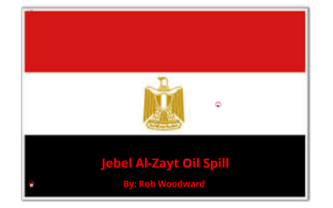 Jabel Al-Zayt Oil Spill by Robbie Woodward on Prezi