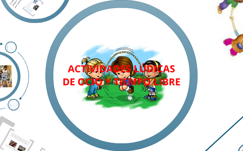 Actividades lúdicas de ocio y tiempo libre by Bryan Torres Mora on Prezi