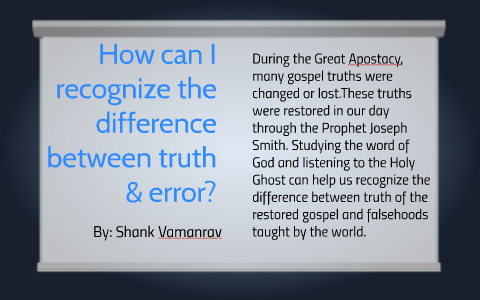 How can I recognize the difference between truth & error? by Shank Vamanrav