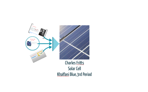 Charles Fritts- Solar Cell by Khalfani Blue on Prezi