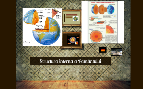 Structura interna a Pamântului by Elena Beregoi on Prezi
