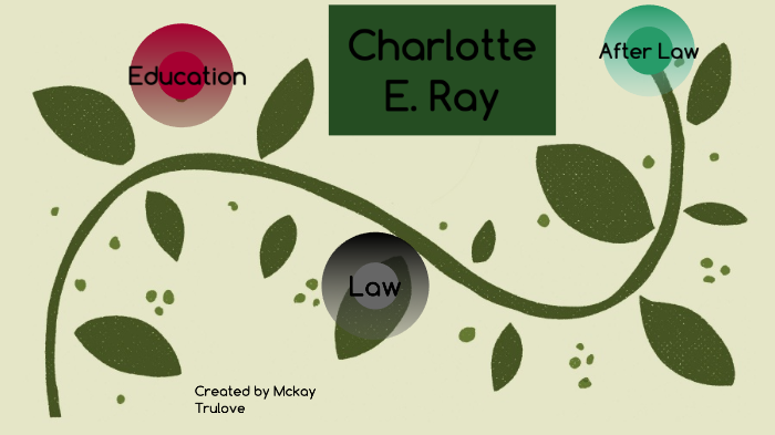 Charlotte E Ray by McKay Trulove on Prezi