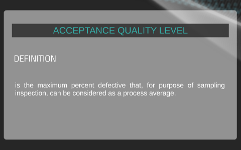 ACCEPTABLE QUALITY LIMIT by Robert Delfin on Prezi