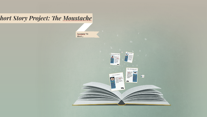 Short Story Project: The Moustache by Seoyoung Ma on Prezi