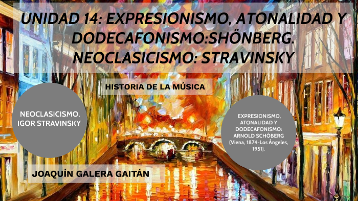 Expresionismo, Atonalidad y Dodecafonismo, Neoclasicismo by Joaquin ...