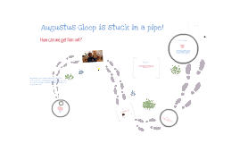 Augustus Gloop Pipe