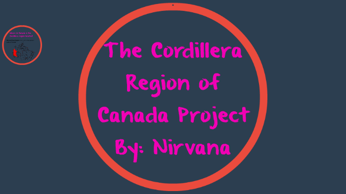 The Cordillera Region of Canada Project by Nirvana Atarodifard on Prezi