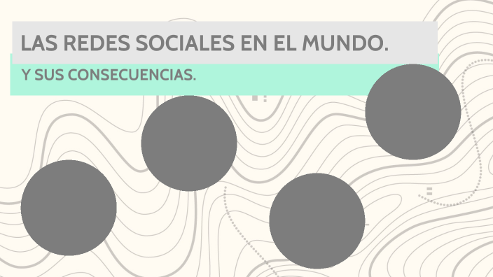 LAS REDES SOCIALES EN EL MUNDO. by DANYA GUERRERO on Prezi