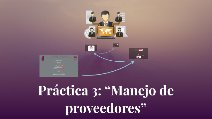 Práctica 3: “Manejo de proveedores” by Karen Rammar on Prezi