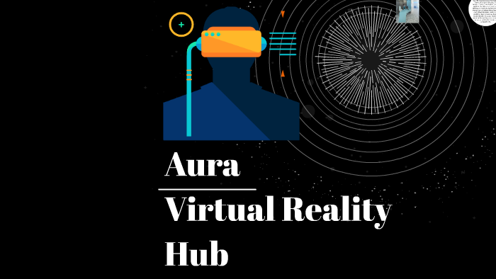 Aura - Virtual Reality Hub by Josie Crawford on Prezi