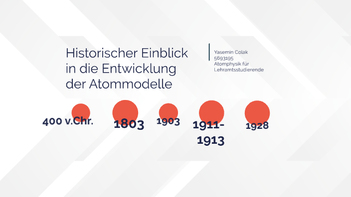 Historischer Einblick in die Entwicklung der Atommodelle by Yasemin Colak on Prezi