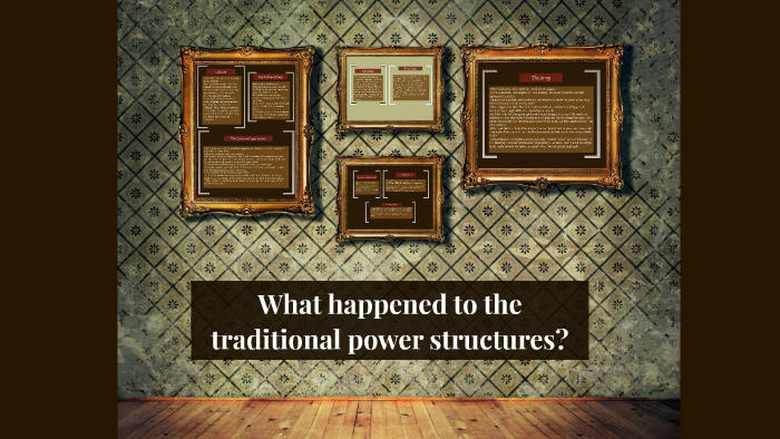 What happened to the traditional power structures? by Hannah Wilkes on ...