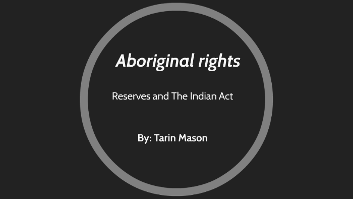 Aboriginal right by Tarin Mason on Prezi